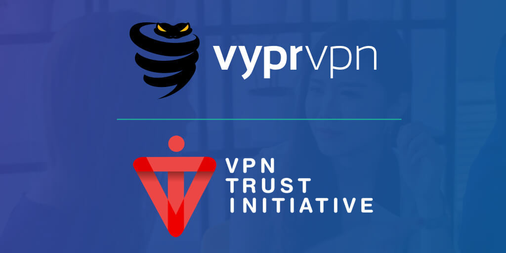 VyprVPN Joins VPN Trust Initiative, Commits to Meeting Comprehensive ...